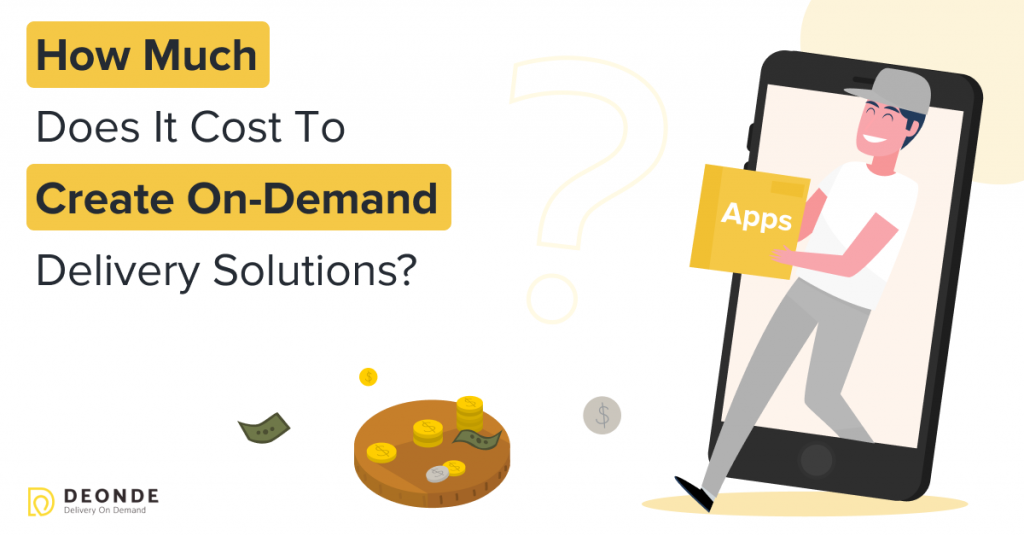 How Much Does It Cost To Create An On-Demand Delivery App?