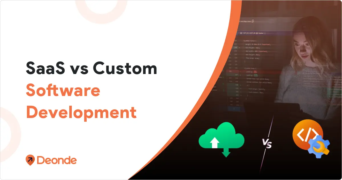 SaaS Vs Custom Software Development: Which Is Right For Your Business?